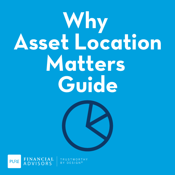 Why Asset Location Matters - Pure Financial Advisors
